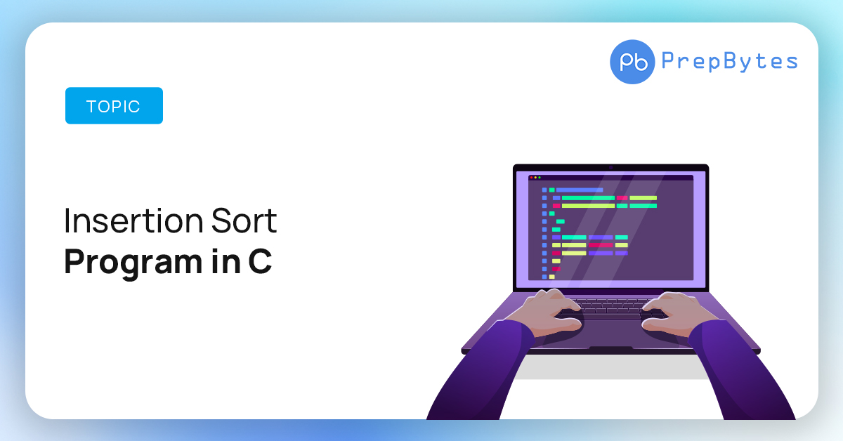 Insertion Sort Program in C Insertion Sort Program in C